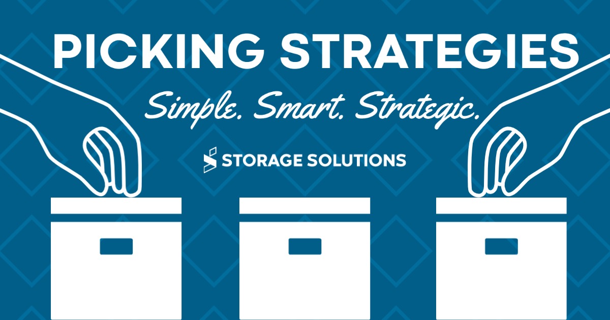Evaluating Picking Strategies: Which is Right for You? | Storage Solutions Evaluating Picking Strategies: Which is Right for You? | Storage Solutions